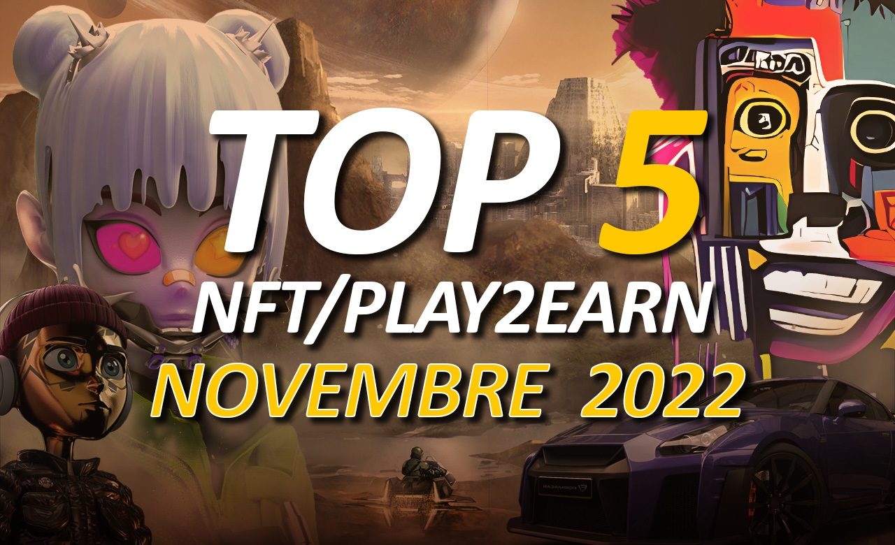 TOP 5 | Projets NFT et Play to Earn du mois de novembre 2022